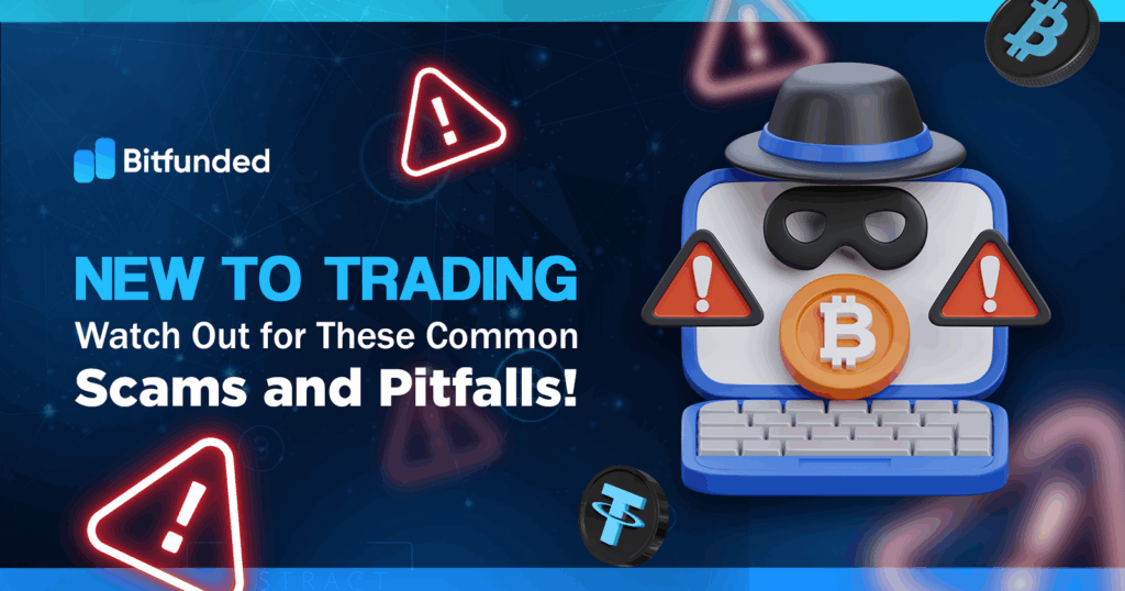 New to Trading? Watch Out for These Common Scams! - Bitfunded