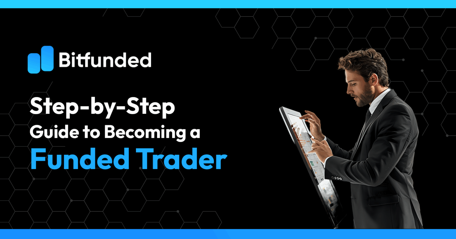 Step-by-Step Guide to Becoming a Funded Trader - Bitfunded